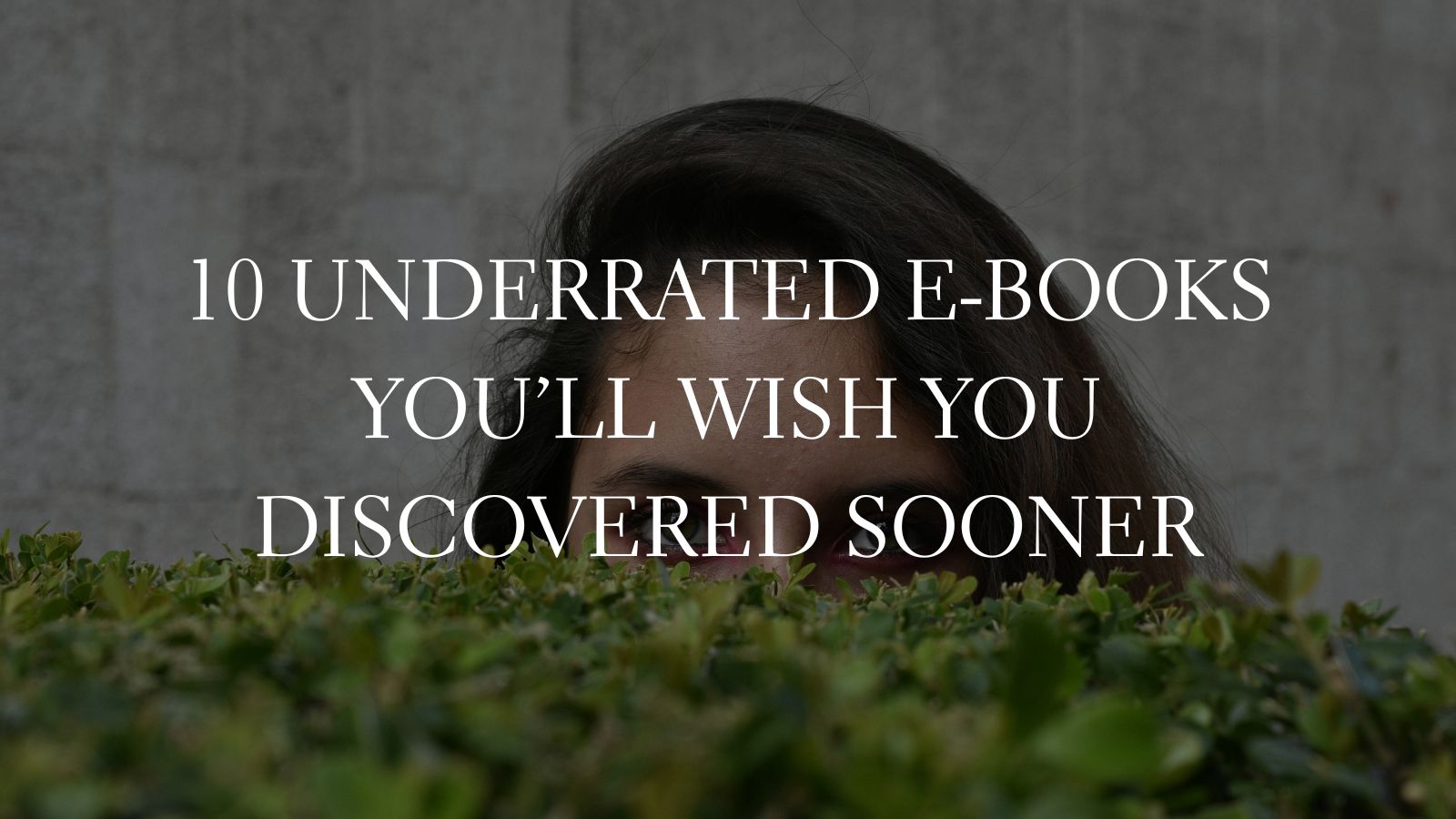 Good E-Books: 10 Underrated E-Books You’ll Wish You Discovered Sooner